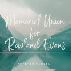 ROWLAND EVANS - ForeverMissed.com Online Memorials